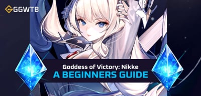 Goddess of Victory: Nikke - A Complete Guide for Beginners