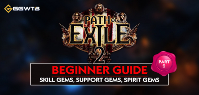 PoE 2 Beginner Guide (Part 2): Skill Gems, Support Gems and Spirit Gems
