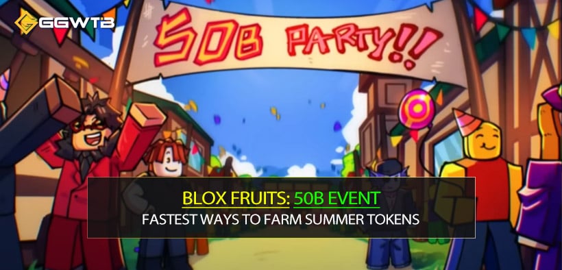 Blox Fruits 50B Event Full Guide: Fastest Ways to Farm Summer Tokens