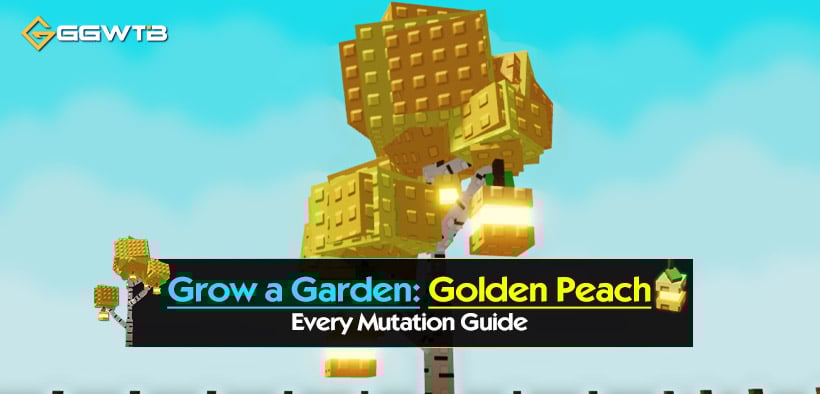 Grow A Garden: Golden Peach Every Mutation Guide