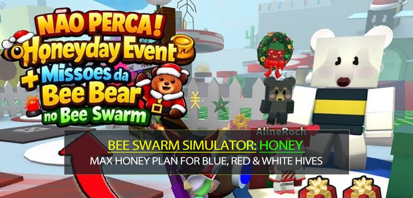 Bee Swarm Simulator Honeyday Max Honey Plan for Blue, Red & White Hives