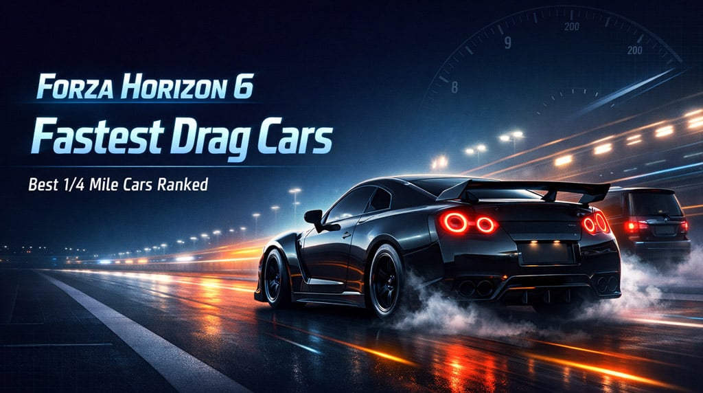 Forza Horizon 6 Fastest Drag Car Guide: Best 1/4 Mile Cars Ranked